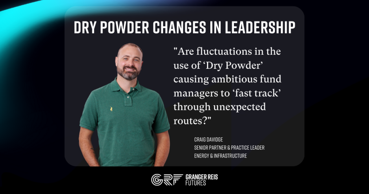Dry powder changes in leadership - Granger Reis